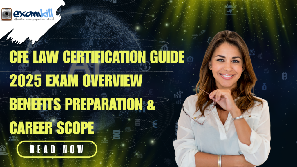 CFE Law Certification Guide 2025 Exam Overview Benefits Preparation ...