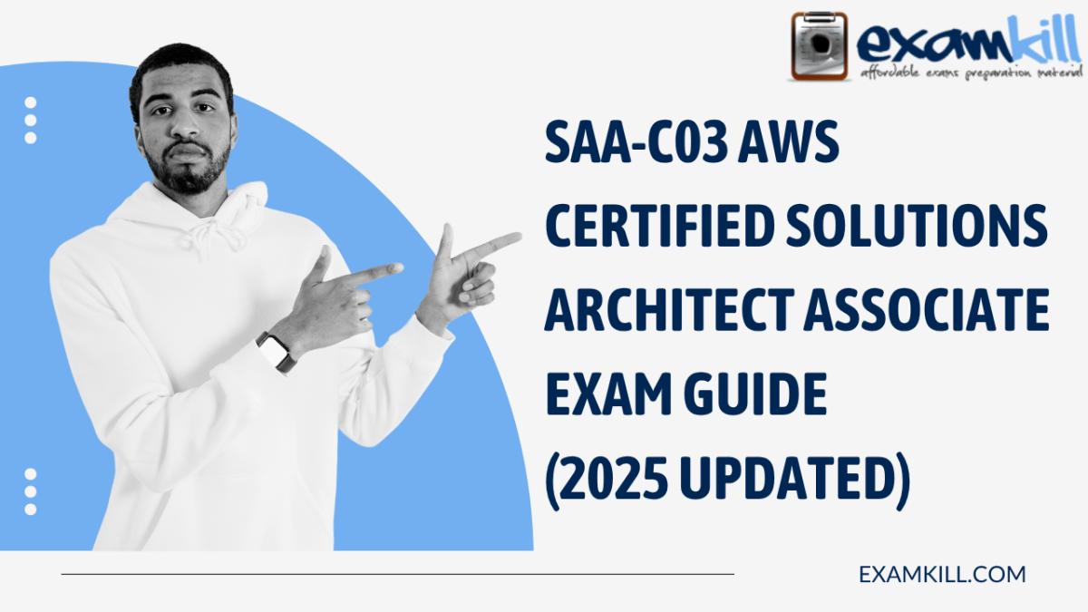 SAA-C03 AWS Certified Solutions Architect Associate Exam Guide (2025 Updated) – ExamKill ...