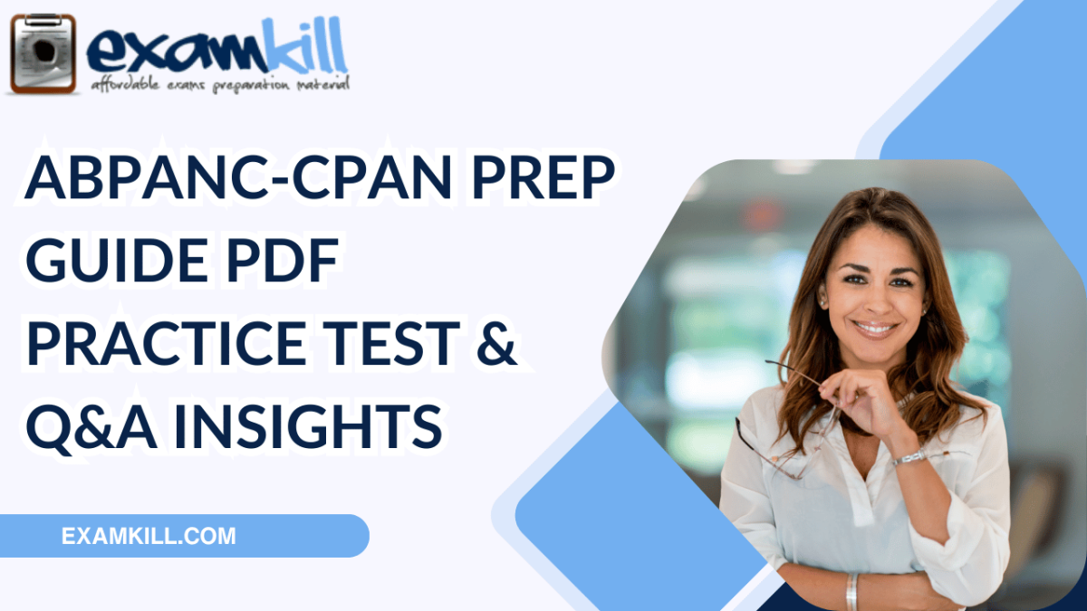 ABPANC-CPAN Prep Guide PDF Practice Test & Q&A Insights – ExamKill ...