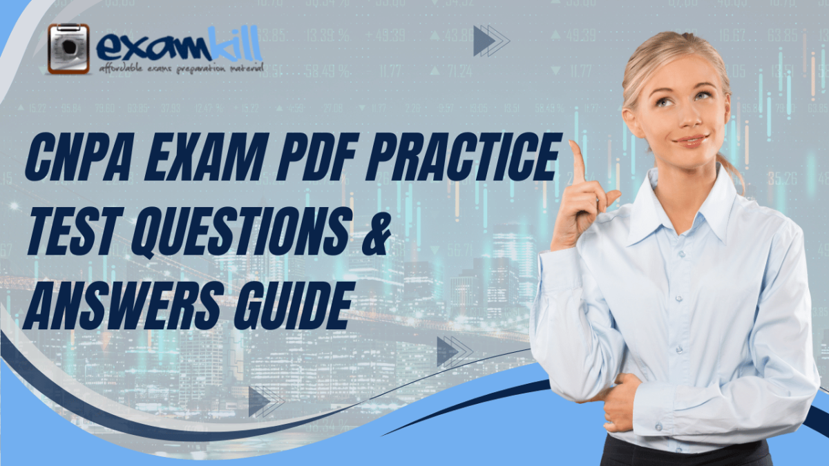 CNPA Exam PDF Practice Test Questions & Answers Guide – ExamKill ...